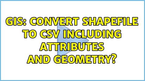 GIS Convert Shapefile To CSV Including Attributes AND Geometry 4