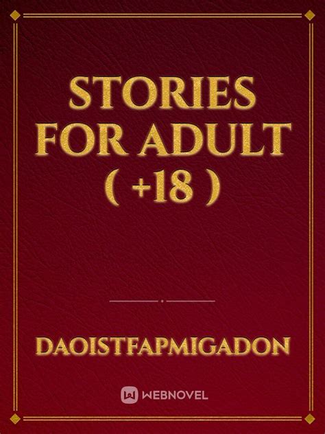 Read Stories For Adult 18 Daoistfapmigadon Webnovel