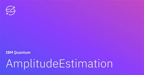 amplitudeestimation ibm quantum documentation