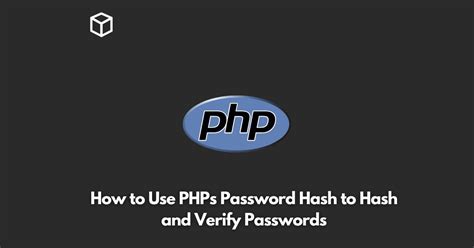 how to use phps password hash to hash and verify passwords programming cube