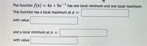 solved the function f x 4x 5x−1 has one local minimum and