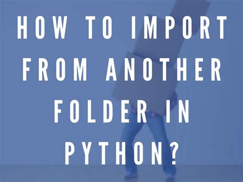how to import from another folder in python python in 1 minute