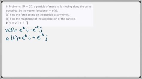 solved in problems 19 26 a particle of mass m is moving along the curve traced out by the