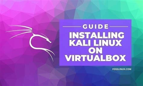 how to install kali linux in virtualbox foss linux