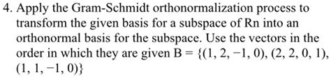 solved apply the gram schmidt orthonormalization process to transform the given basis for a
