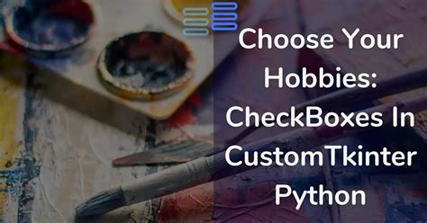 Choose Your Hobbies CheckBoxes In CustomTkinter Python Python Hub