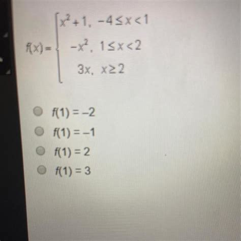 the equation of the piecewise defined function f x is below what is the value of f 1