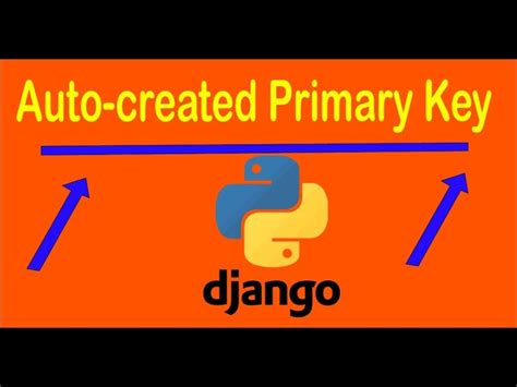 Changing Primary Key In Django A Step By Step Guide