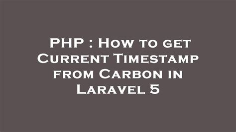 PHP How To Get Current Timestamp From Carbon In Laravel 5 YouTube