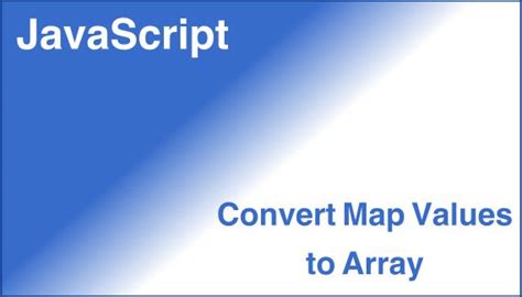 Javascript How To Convert Map Values To Array Tech Dev Pillar