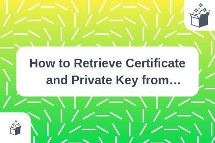 How To Retrieve Certificate And Private Key From Laravel Forge Server