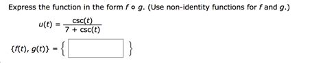 solved express the function in the form f o g use