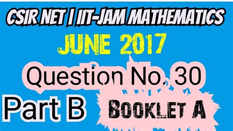csir net math question no 30 june 2017 part b net jun 2017 math qn 30 series a