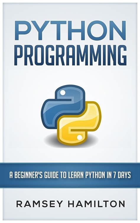 PYTHON PROGRAMMING A BEGINNERS GUIDE TO LEARN PYTHON IN 7 DAYS EBook