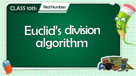 class 10 euclid division real numbers topic 1 euclid division algorithm youtube