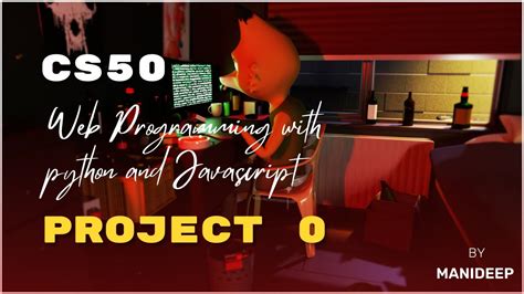 project 0 cs50 s web programming with python and javascript youtube