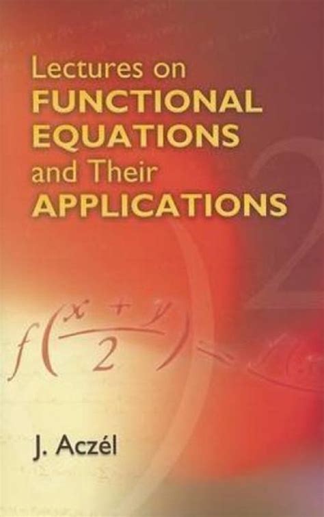 lectures on functional equations and their applications j aczel 9780486445236 boeken