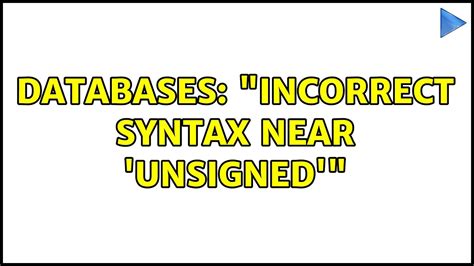 databases incorrect syntax near unsigned 2 solutions youtube