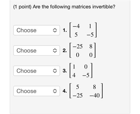 solved 1 point are the following matrices invertible