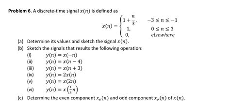 solved problem 6 a discrete time signal x n is defined as