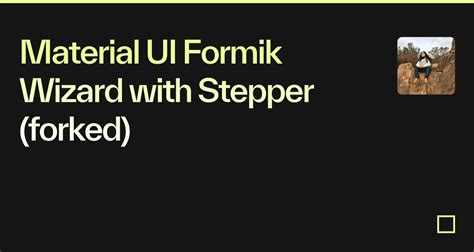 Material Ui Formik Wizard With Stepper Forked Codesandbox