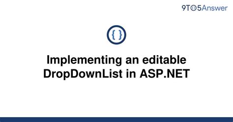 [solved] implementing an editable dropdownlist in asp 9to5answer