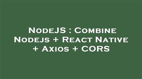 NodeJS Combine Nodejs React Native Axios CORS YouTube