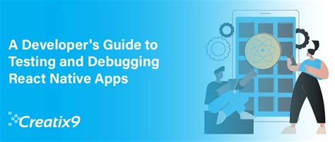 A Developer S Guide To Testing And Debugging React Native Apps Creatix9