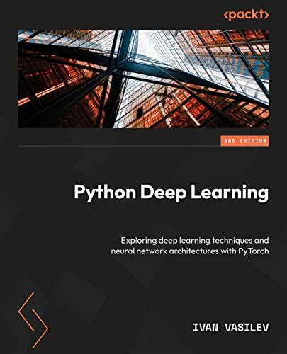 Python Deep Learning Exploring Deep Learning Techniques And Neural