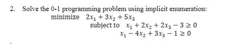 solved 2 solve the 0−1 programming problem using implicit