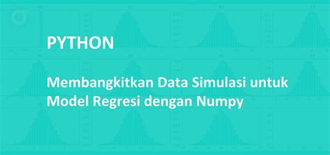 Membangkitkan Data Simulasi Model Regresi Dengan Numpy SAINSDATA ID