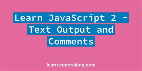 learn javascript lesson 2 text output and comments