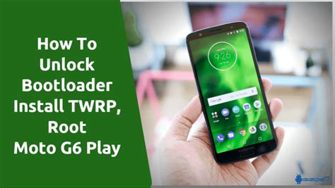 How To Unlock Bootloader Install TWRP Root Moto G6 Play