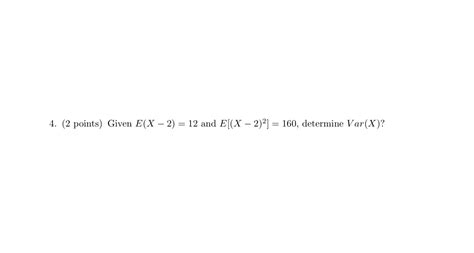 solved 4 2 points given e x−2 12 and e[ x−2 2] 160