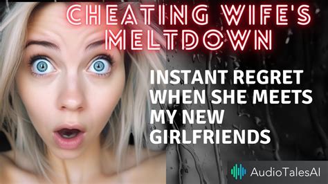Cheating Wifes Meltdown Instant Regret When She Meets My New Girlfriends Youtube
