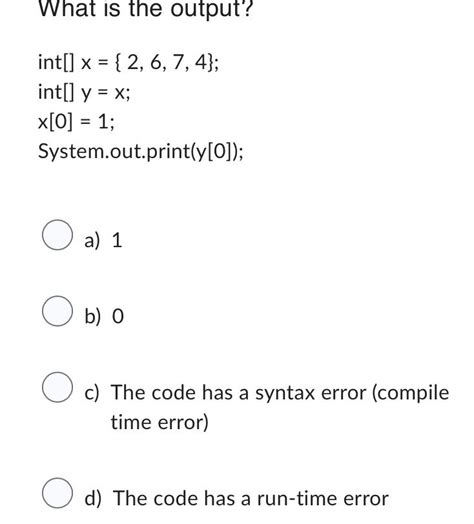 solved what output is produced by the following code int