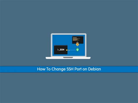 Easy Steps To SSH Port Number Change On Debian 12 11 10