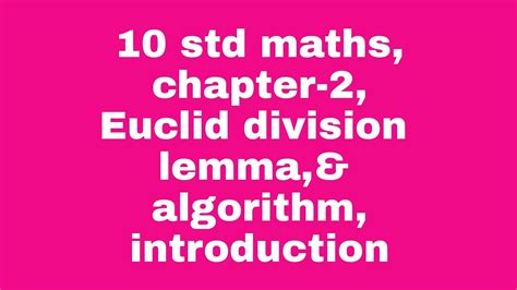 10 std maths chapter 2 euclid division lemma and algorithm introduction youtube