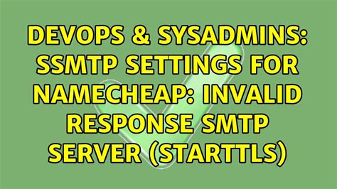 DevOps SysAdmins Ssmtp Settings For Namecheap Invalid Response SMTP