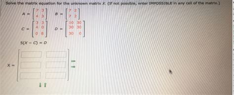 solved solve the matrix equation for the unknown matrix x
