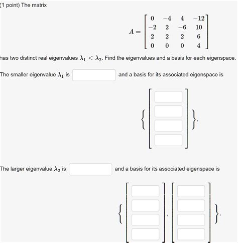 solved 1 point the matrix 12 6 10 4 2 a has two distinct real eigenvalues a1 a2 find the