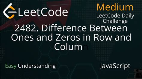 2482 difference between ones and zeros in row and column leetcode daily challenge matrix