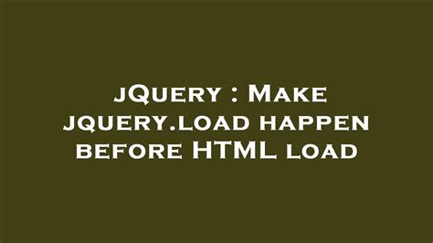 jquery make jquery load happen before html load youtube