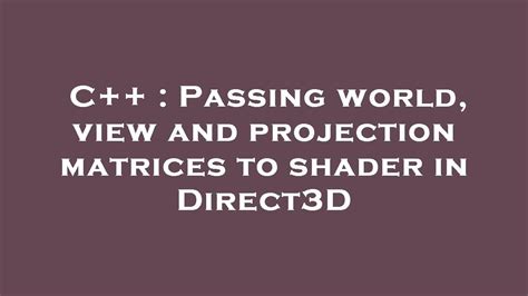 c passing world view and projection matrices to shader in direct3d youtube