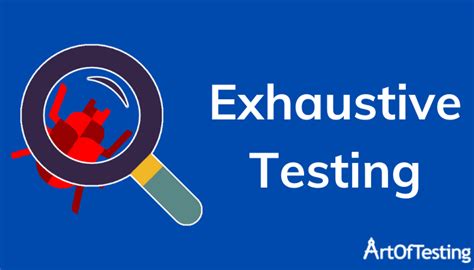 what is exhaustive testing tips techniques and best practices