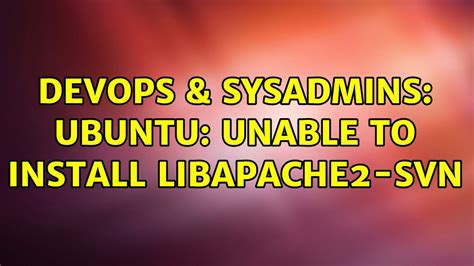 devops and sysadmins ubuntu unable to install libapache2 svn youtube