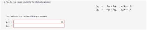 solved find the real valued solution to the initial value