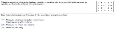 the augmented matrix of a linear system has been reduced by row operations to the form