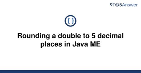 [solved] rounding a double to 5 decimal places in java me 9to5answer