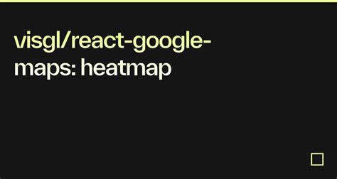 Visgl React Google Maps Heatmap Codesandbox